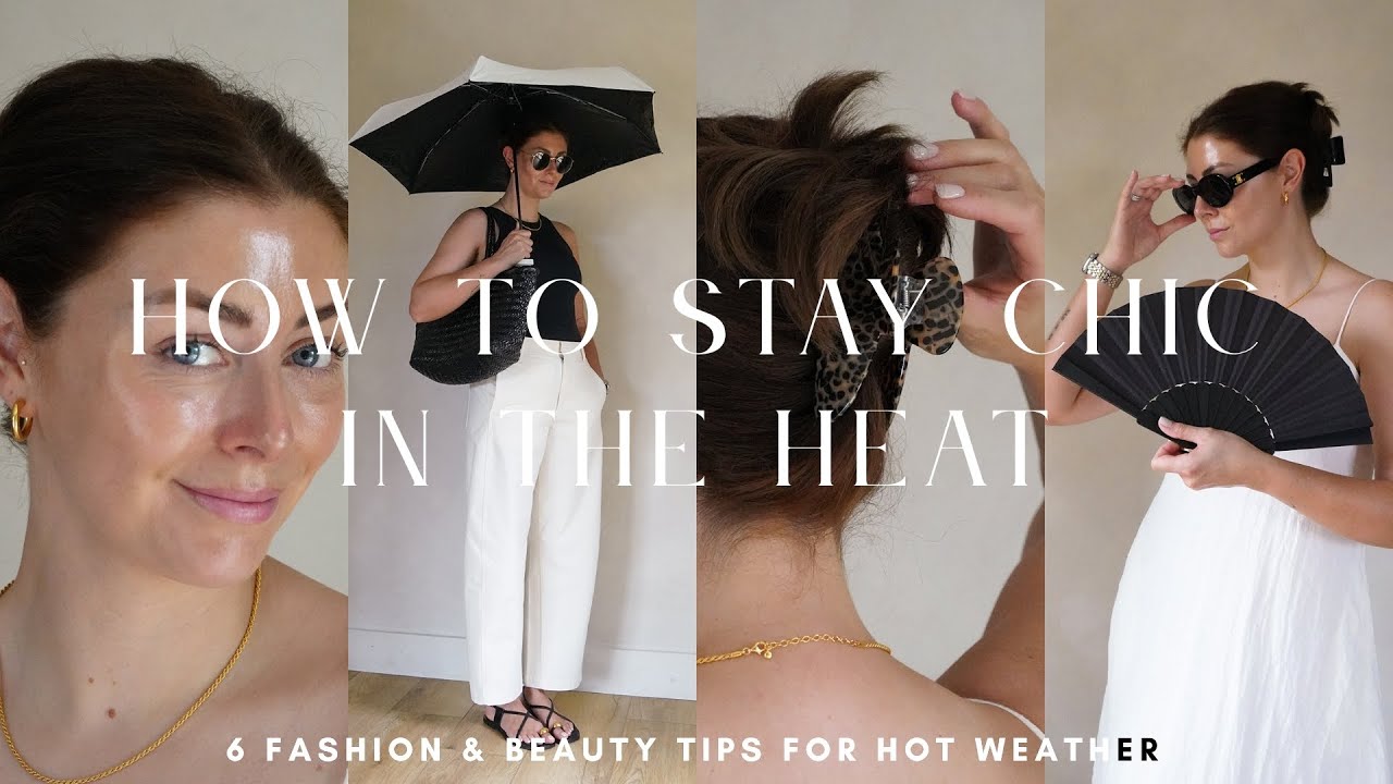 My Tips To Stay Chic In The Heat - YouTube