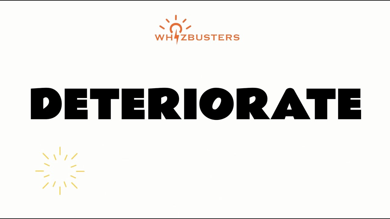 DETERIORATE verb Meaning Pronunciation And Examples In Sentences