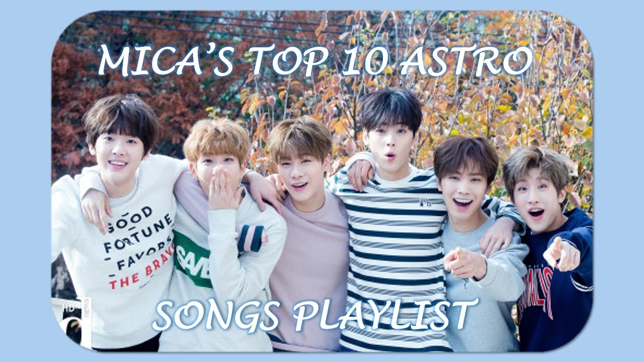 Mica's Top 10 Astro Songs Playlist - YouTube