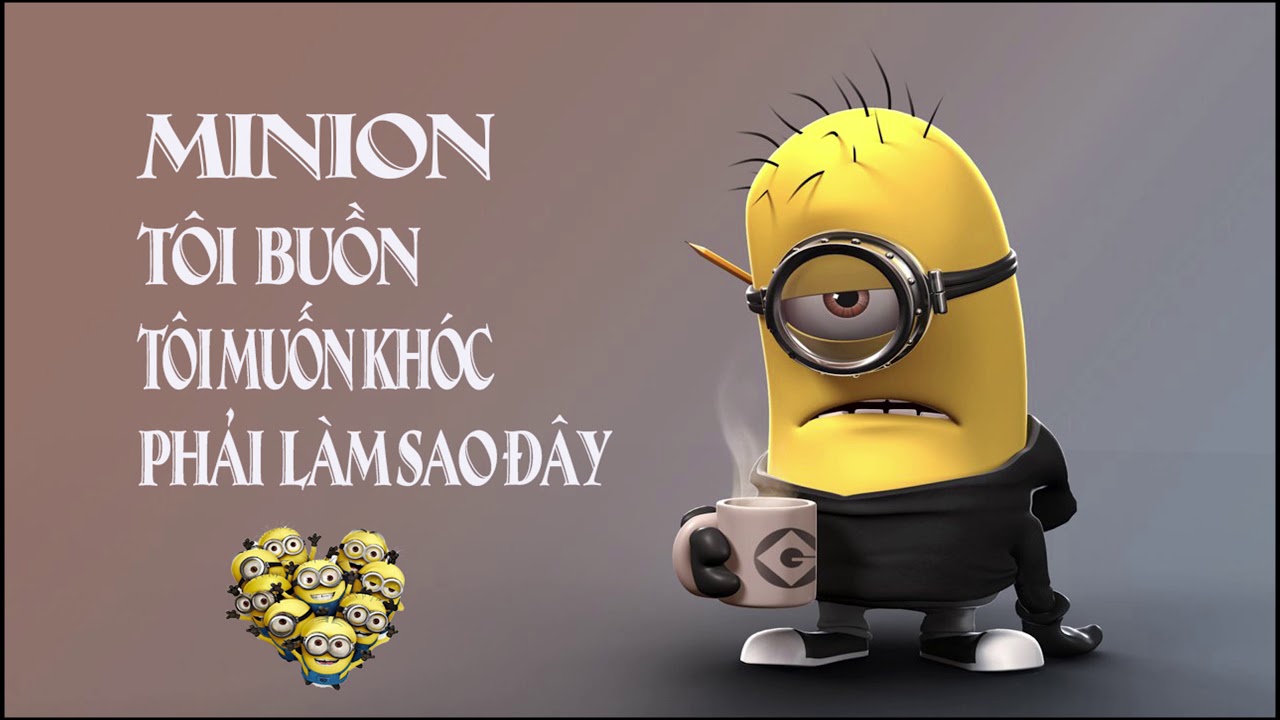 Nhạc Tâm Trạng 2019 - MINION - Nhạc Buồn Tâm Trạng Nghe Mà Muốn Khóc ...