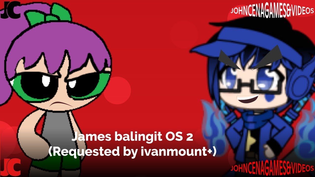 James balingit OS 2 (Requested by ivanmount+) - YouTube