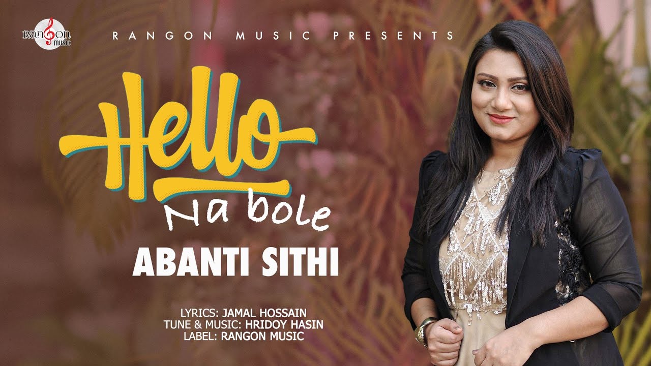 Hello Na Bole | হ্যালো না বলে | Abanti Sithi | Official Music Video ...