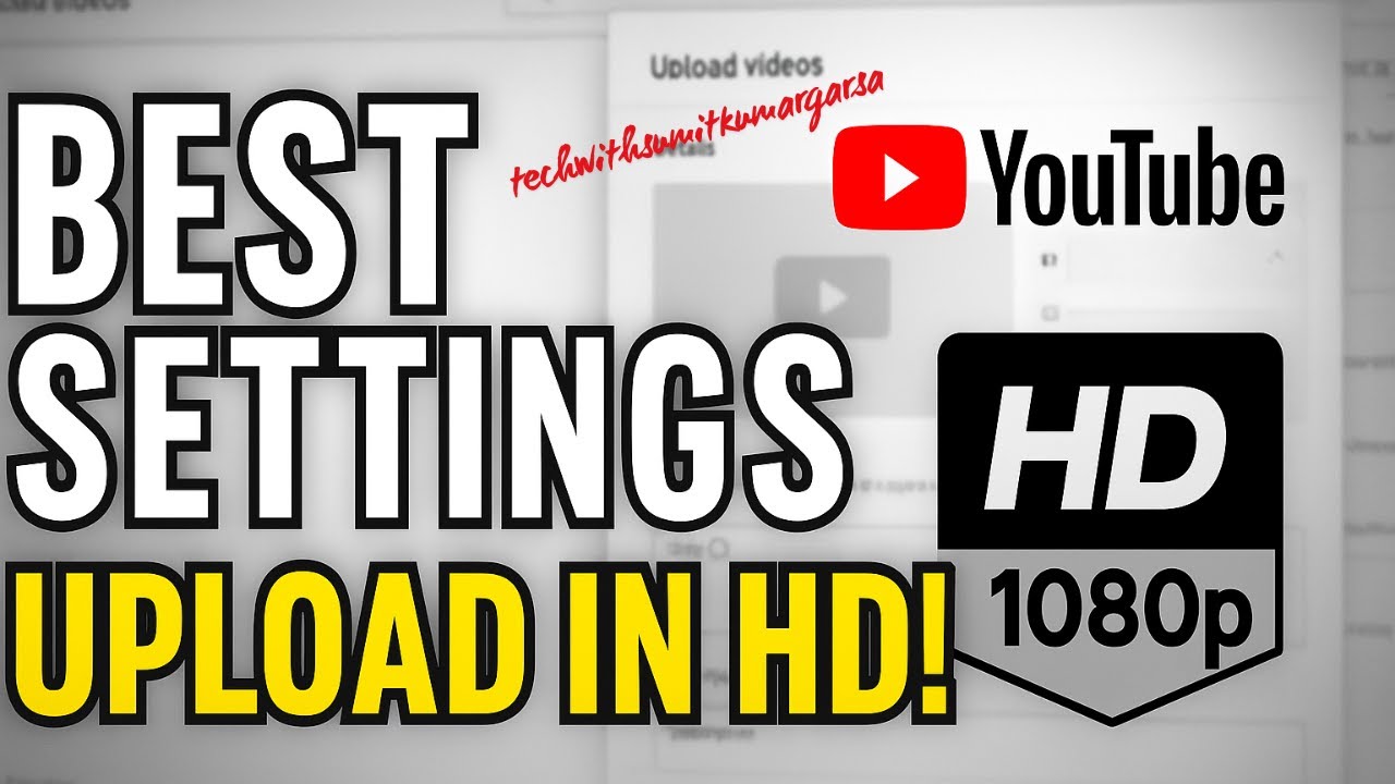 Best YouTube Upload Settings for 2025 | Upload in Full HD (1080p/4K ...