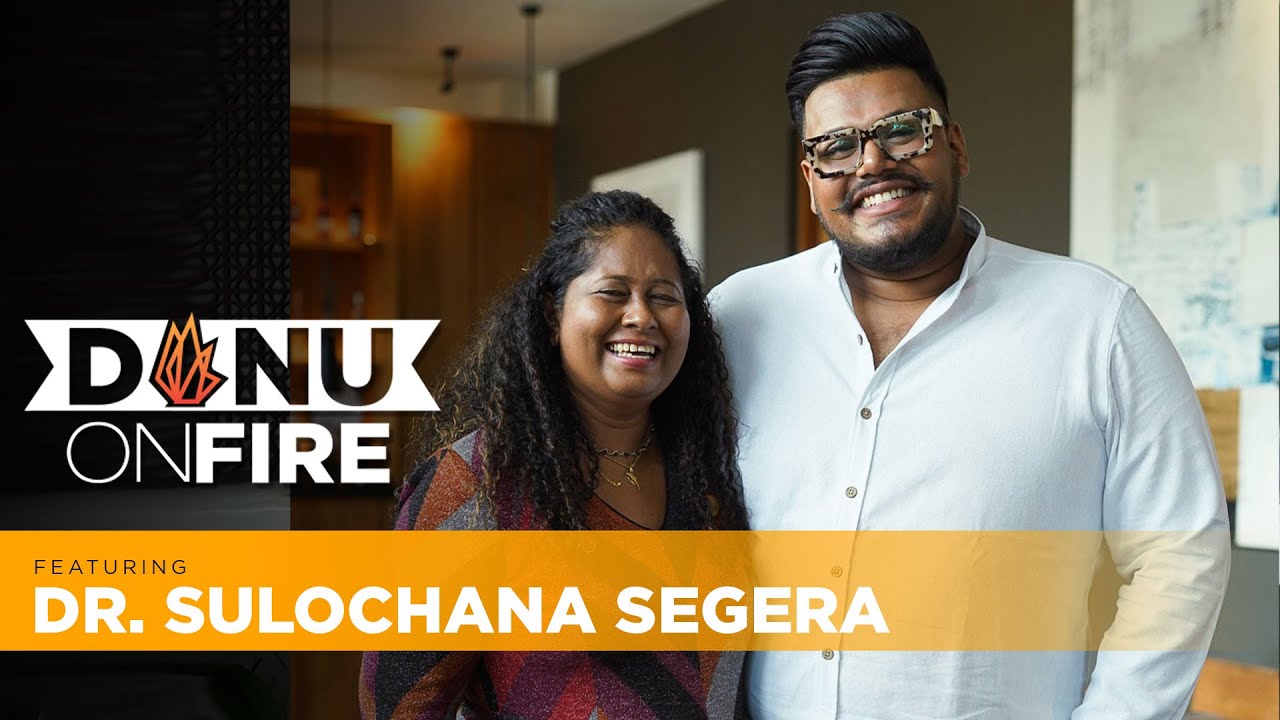 Danu on Fire | Dr. Sulochana Segera - YouTube Danu on Fire | Dr. Sulochana Segera - YouTube