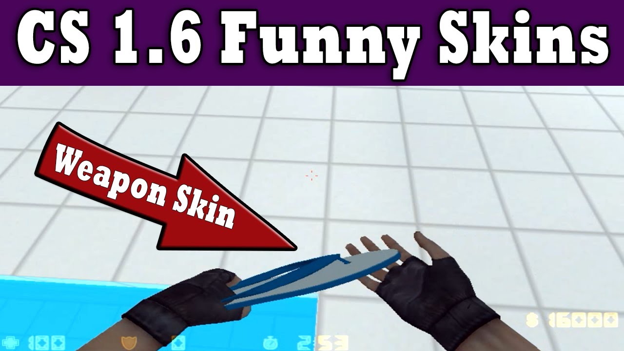 Counter Strike 1.6 funny weapon skins - YouTube