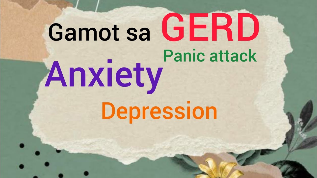 gamot sa GERD,ANXIETY,Depression at panic. kaylangan motong tapusin ...