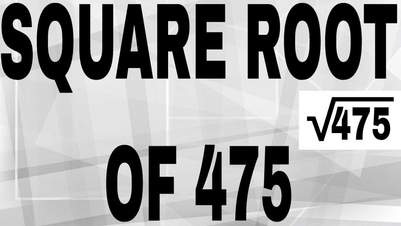 SQUARE ROOT OF 475 YouTube