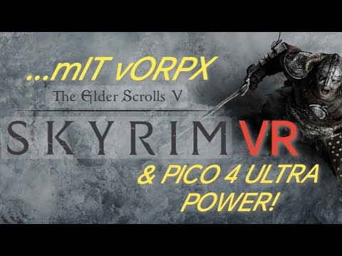 sKYRIM uLTRA VR mIT vORPX & PICO 4 ULTRA POWER! - YouTube