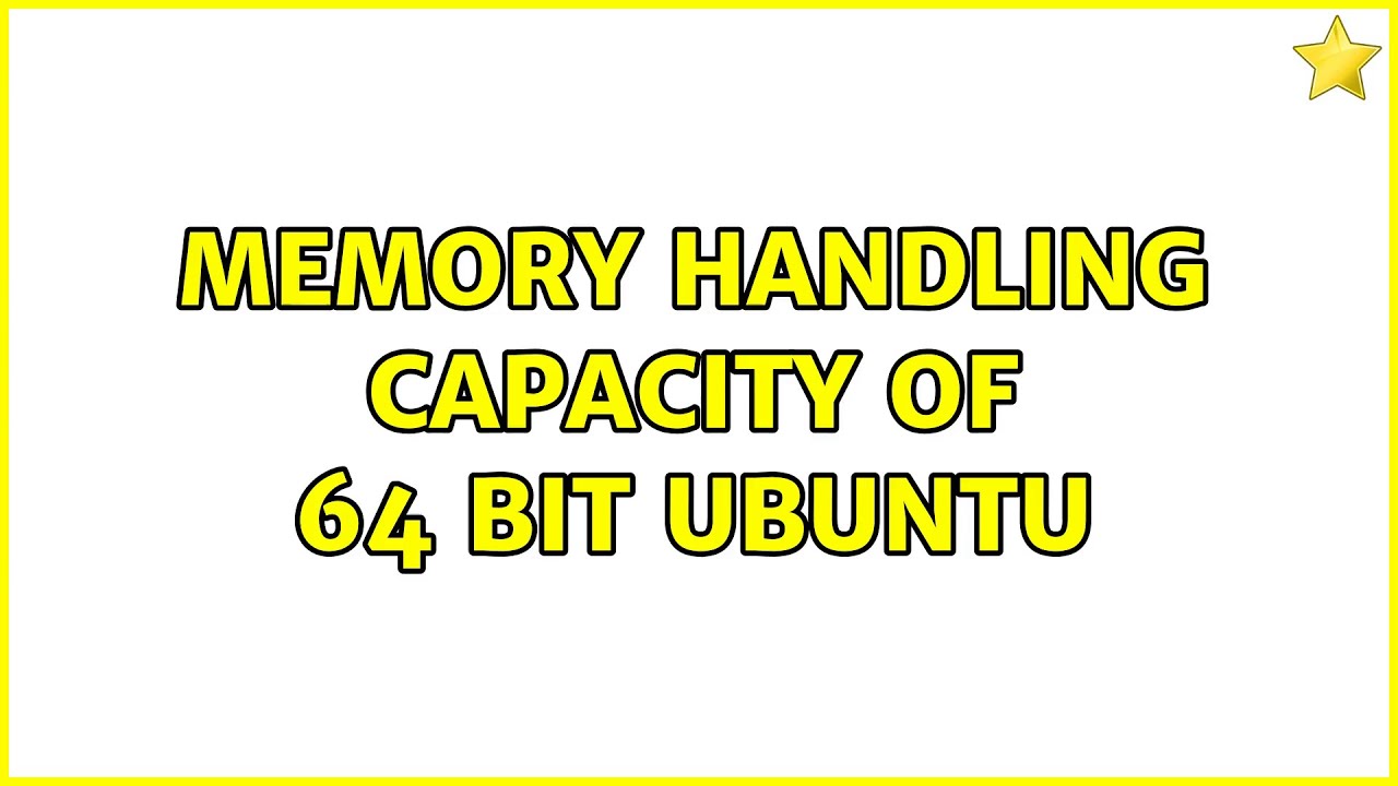 memory handling capacity of 64 bit ubuntu - YouTube