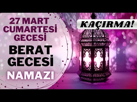 BERAT GECESİ NAMAZI (100 Rekat) / 27 Mart Cumartesi Gecesini Kaçırma