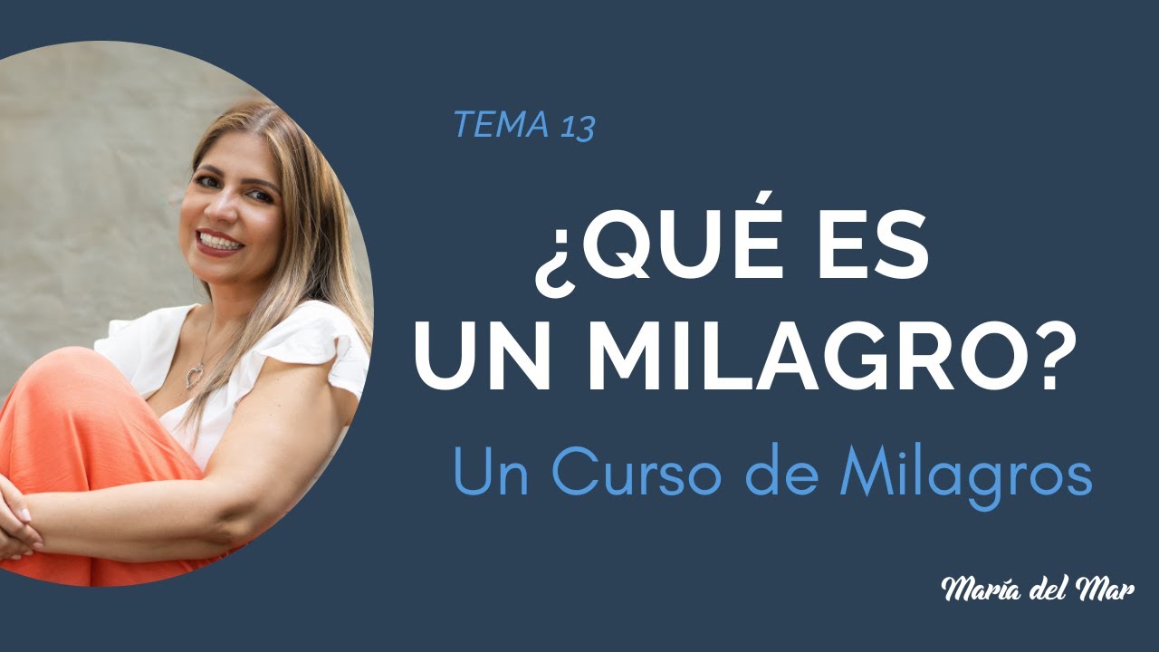 ¿Qué es un milagro? Tema 13 UCDM 💙 Un Curso de Milagros - YouTube