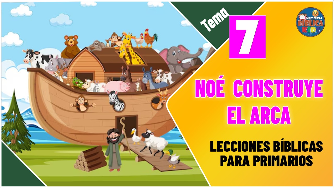 Noé Construye el Arca | HISTORIAS BIBLICA PARA PRIMARIOS | Lección #7 ...