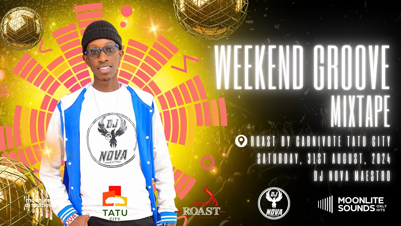 Weekend Groove Mixtape @ Roast By Carnivore Tatu City | 31st August 2024 | DJ Nova Maestro - YouTube