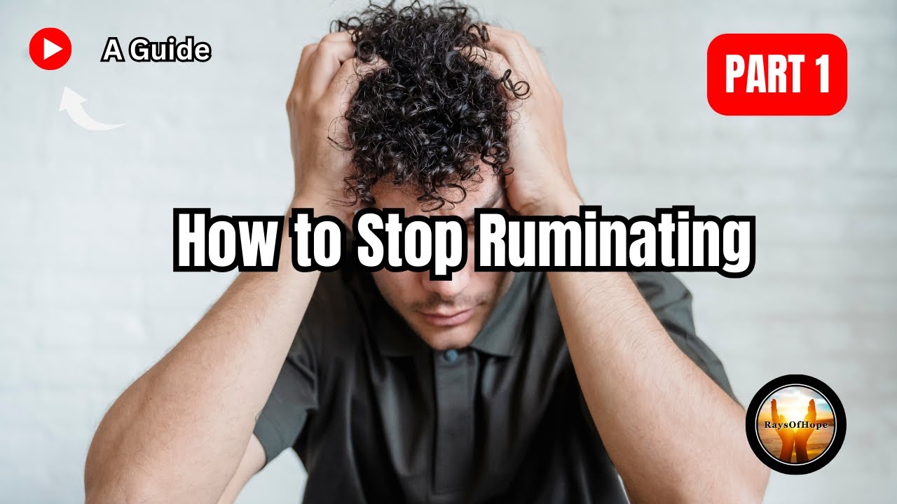 How to Stop Ruminating: Effective Ways to Overcome Overthinking | Part 1 - YouTube