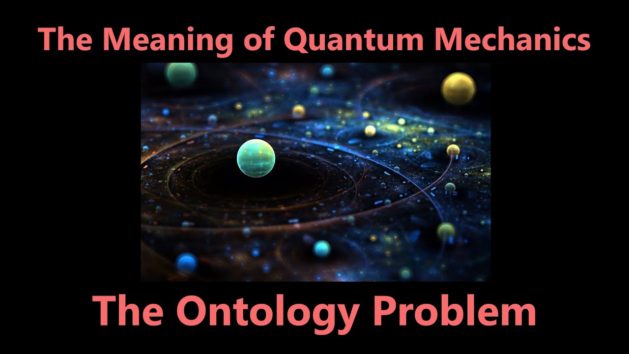 The Ontology Problem of Quantum Mechanics - YouTube