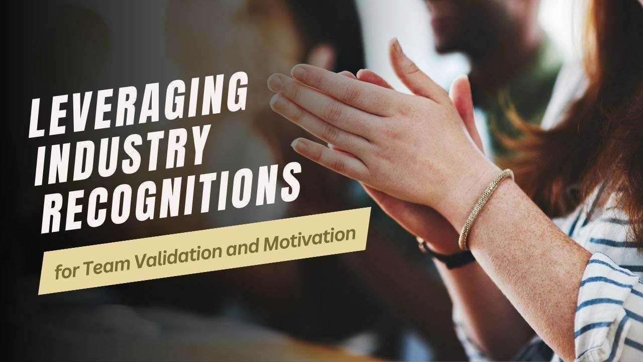 Leveraging Industry Recognitions for Team Validation and Motivation - YouTube