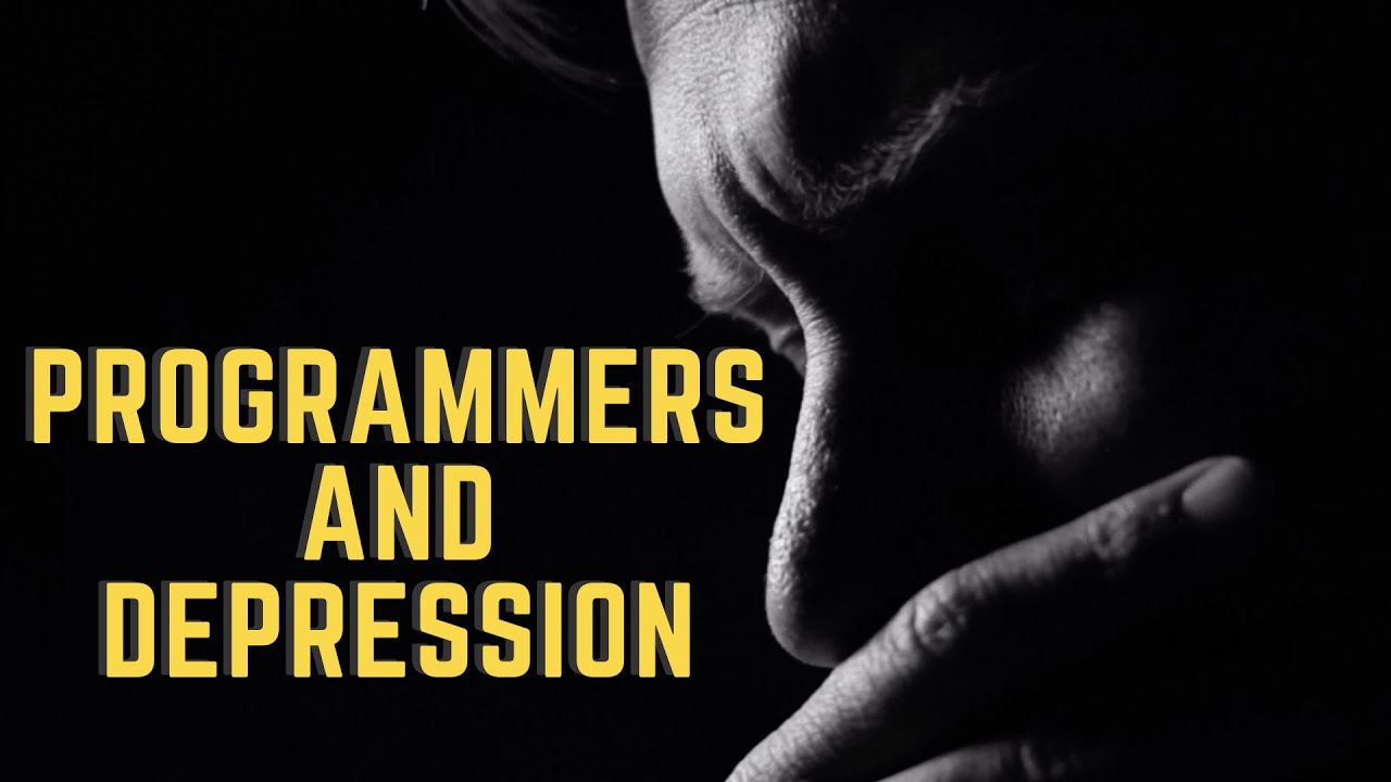 Programmers And Depression Why No One Talks About This And 8 Powerful Ways To Overcome It Youtube