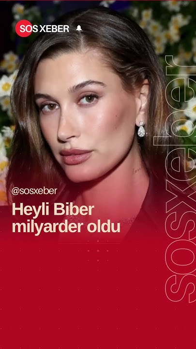 Heyli Biber milyarder oldu #sondəqiqəxəbərlər #azerbaycan - YouTube