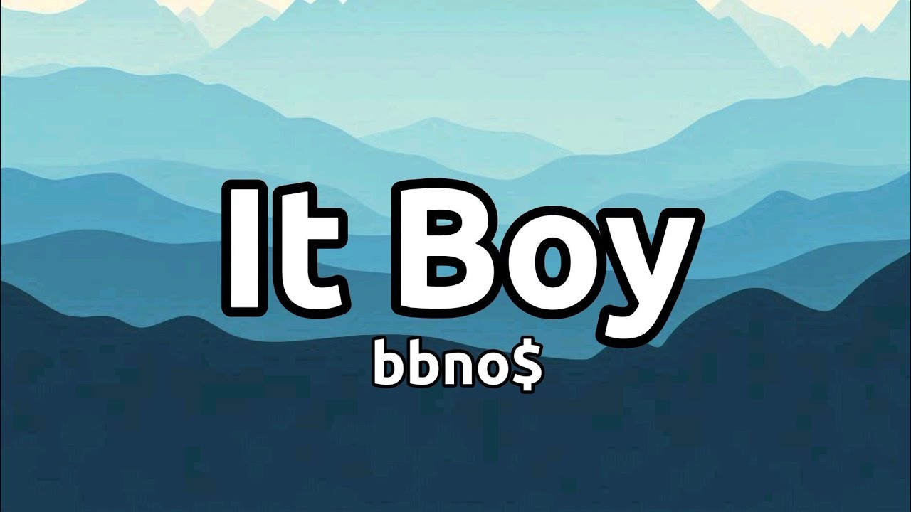 bbno$ - it boy (Lyrics) - YouTube