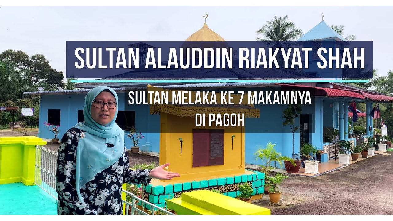 SULTAN ALAUDDIN RIAKYAT SHAH - SULTAN MELAKA KE 7 MAKAMNYA DI PAGOH ...
