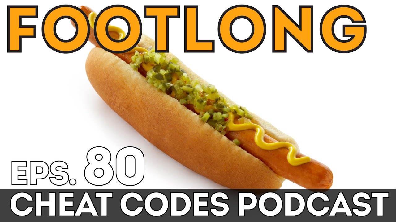 Cheat Codes Podcast Episode 80: Footlong - YouTube