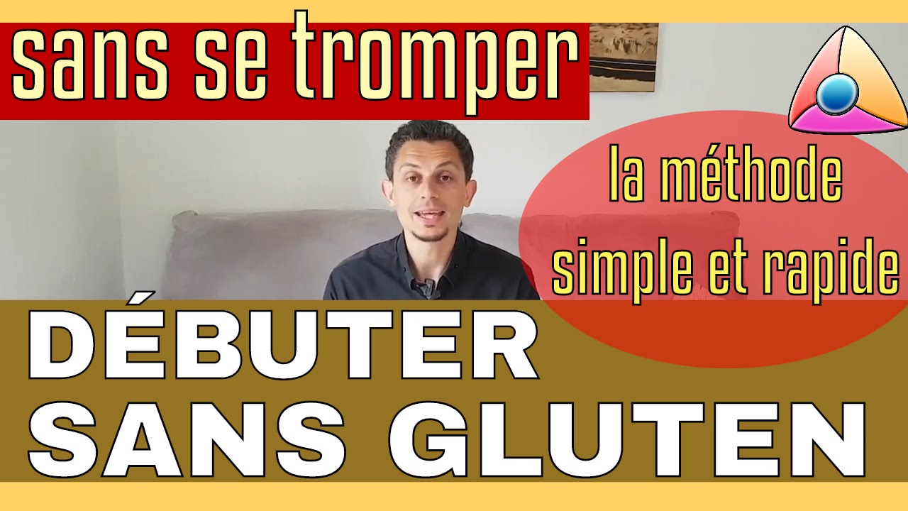 LA MÉTHODE SIMPLE ET RAPIDE POUR DÉBUTER SANS GLUTEN ET SANS SE TROMPER ...