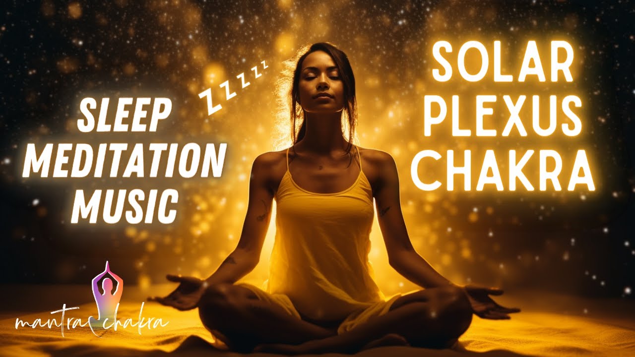 40 Mins Solar Plexus Sleep Meditation Music for Self Confidence and ...