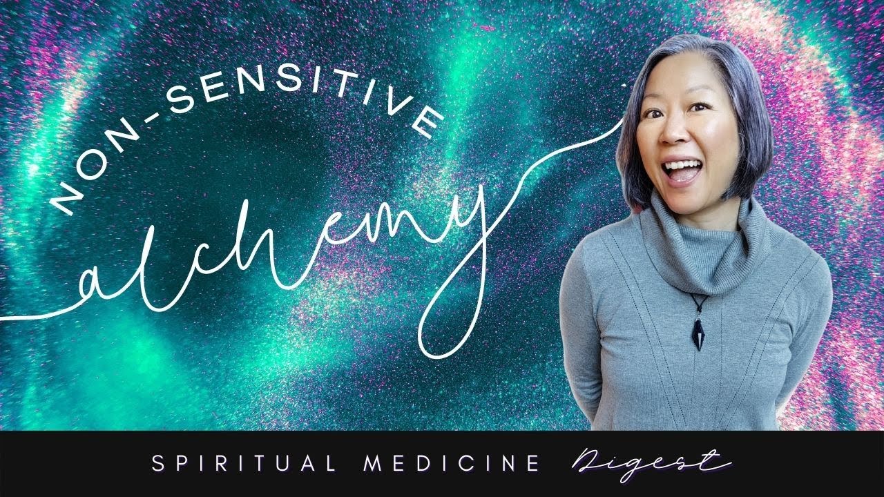 Spiritual Medicine Digest: Non-Sensitive Alchemy - YouTube