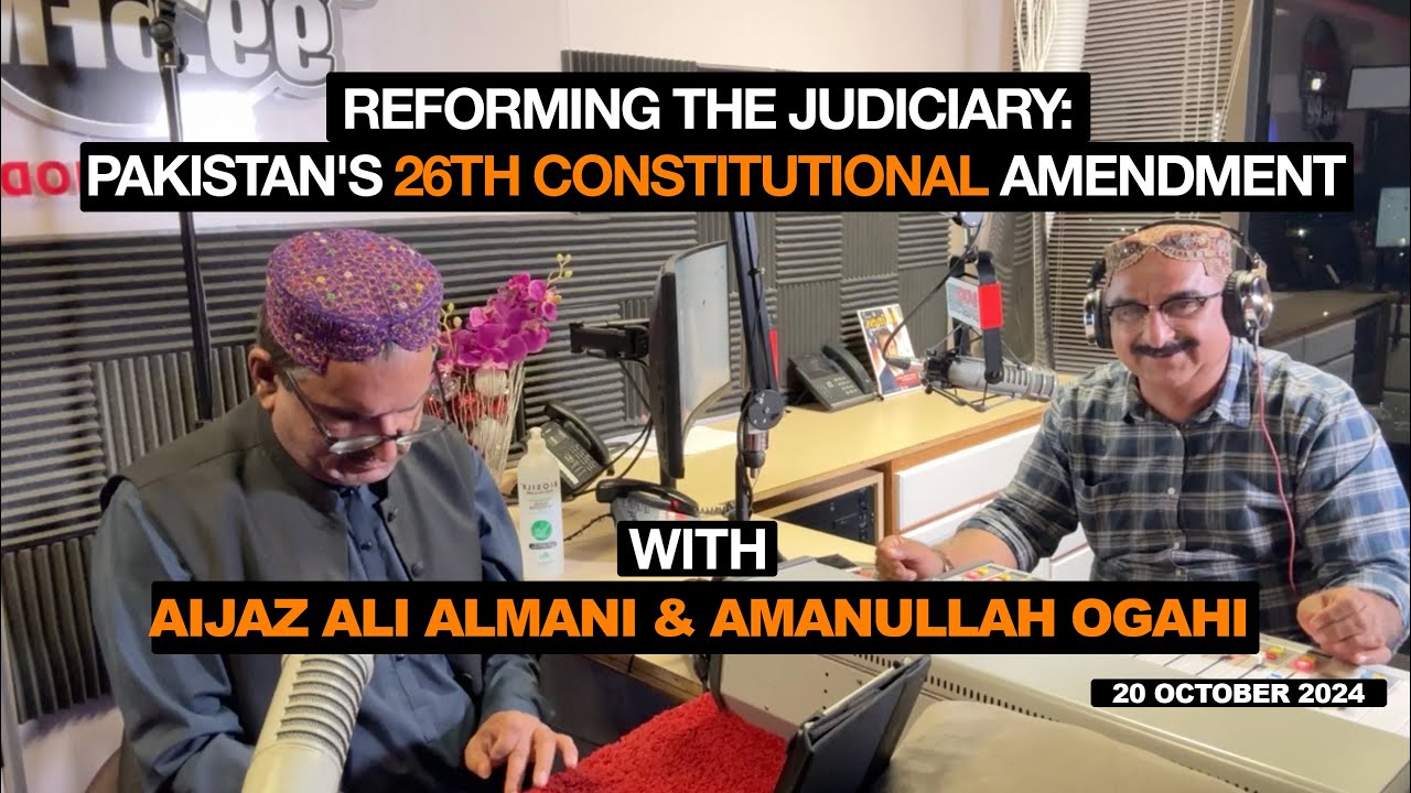 PAKISTAN'S 26TH CONSTITUTIONAL AMENDMENT WITH AIJAZ ALI ALMANI ...