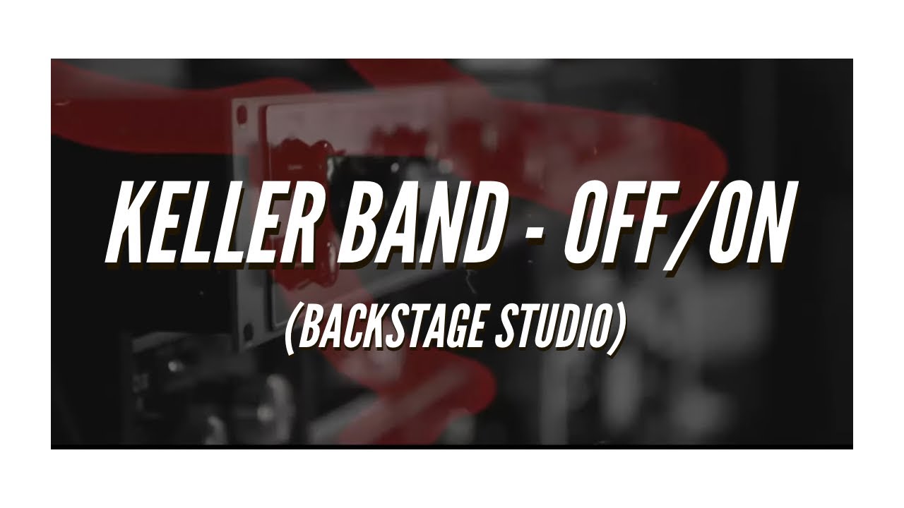 KELLER BAND - OFF/ON (Backstage Studio) - YouTube