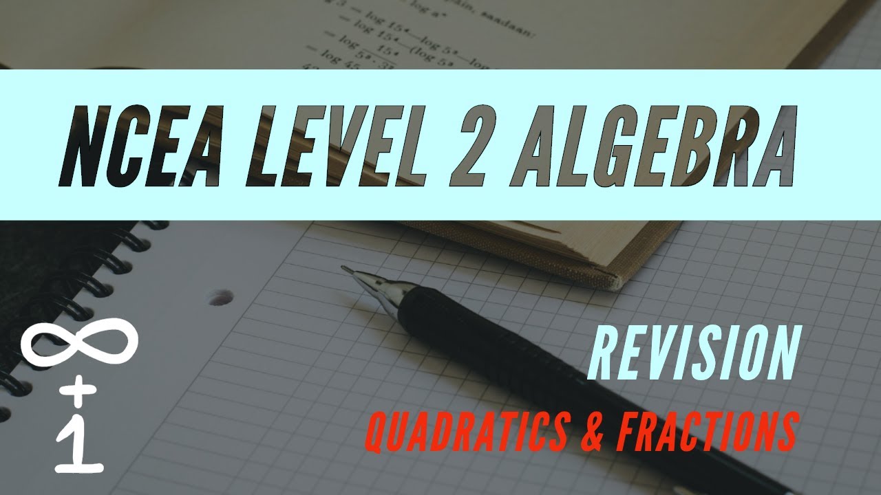 NCEA Level 2 Algebra Revision - A M Questions | Quadratics & Fractions ...