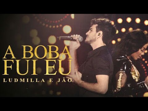 Ludmilla Feat. Jão - A Boba Fui Eu (Áudio Oficial) - YouTube