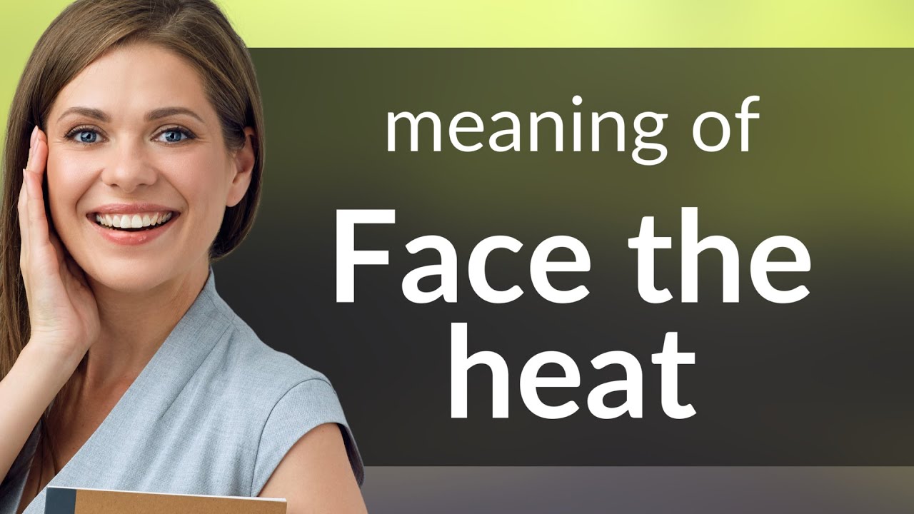 Face the Heat: Understanding Idiomatic Expressions in English - YouTube