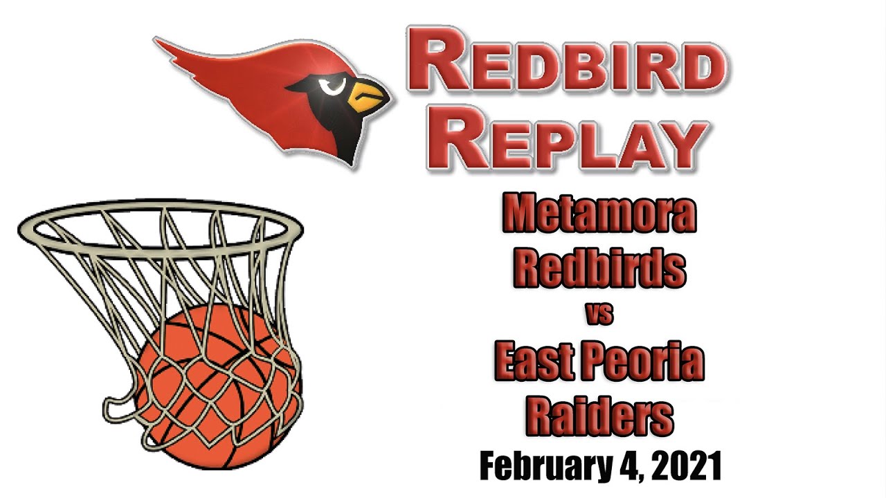 2020-2021 Redbird Replay Basketball: Metamora Redbirds vs East Peoria ...