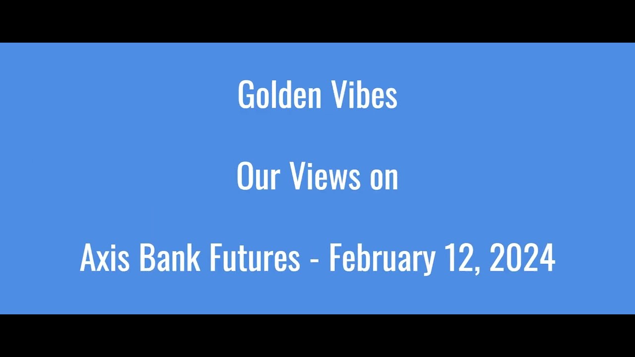 GV Simple Trading - Axis Bank Futures - February 12, 2024 - YouTube