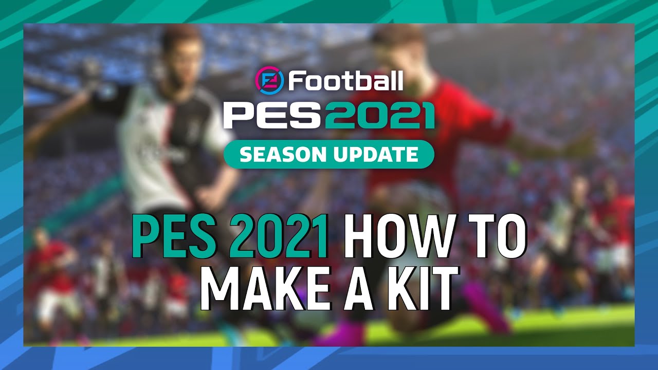 Pes 2021 | How to make a kit - YouTube
