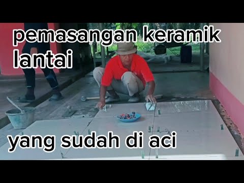 pemasangan keramik lantai yang sudah di aci @iwanchannel3711 - YouTube