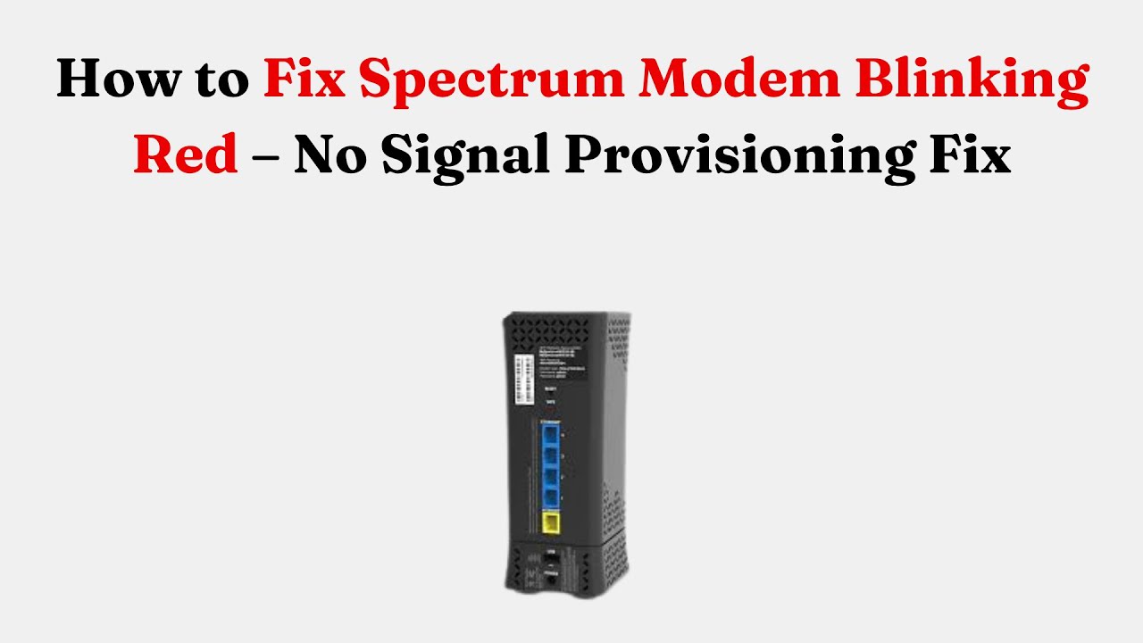 How to Fix Spectrum Modem Blinking Red – No Signal Provisioning Fix ...