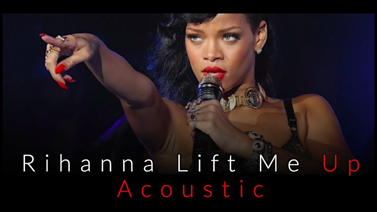 Rihanna - Lift Me Up - Acoustic - YouTube