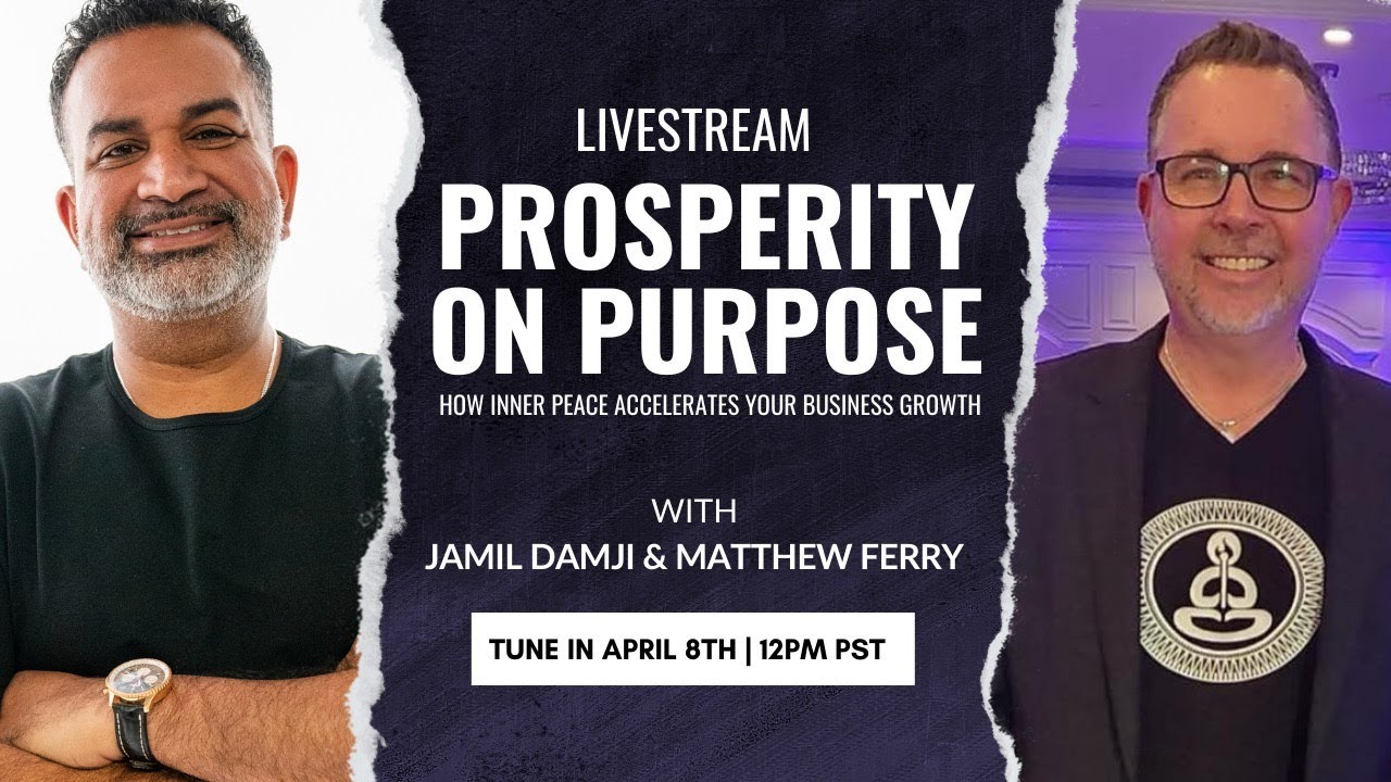 LIVE: Prosperity on Purpose | Matthew Ferry & Jamil Damji - YouTube