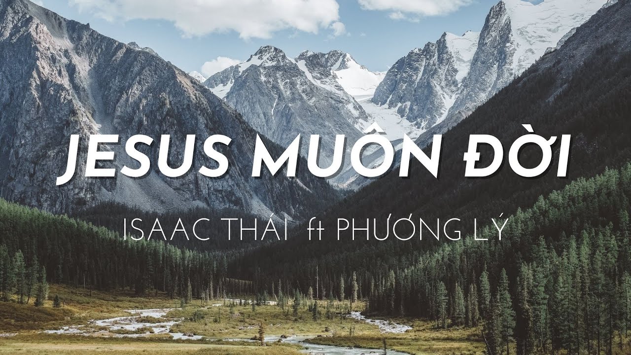 Jesus Muôn Đời - Isaac Thái ft Phương Lý | MV Lyrics | Cùng Nghe Thánh ...