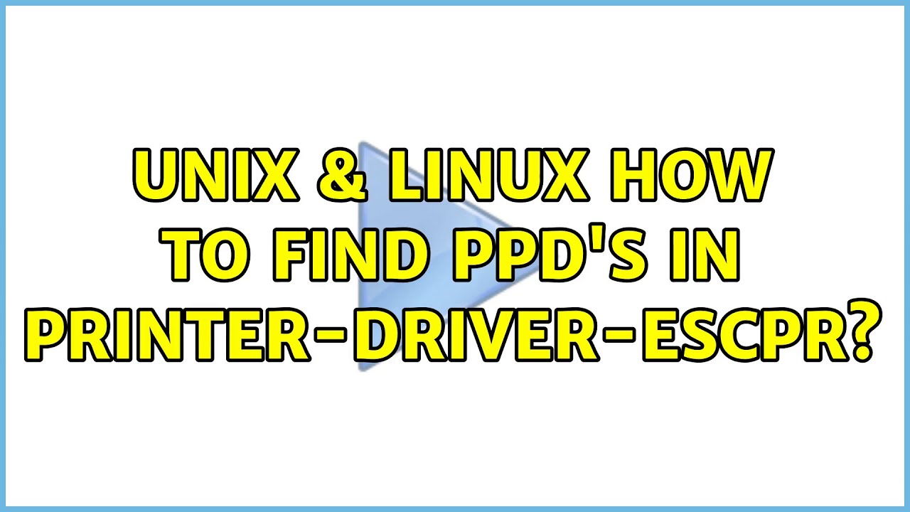 Unix Linux How To Find Ppd s In Printer driver escpr YouTube Unix Linux How To Find Ppd s In Printer driver escpr YouTube