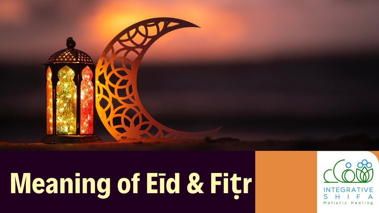 Meaning of Eid and Fitr - Shaykh Asif Uddin - YouTube