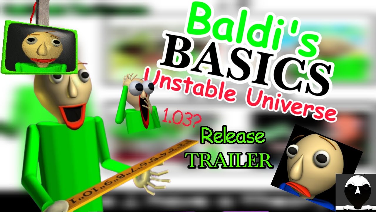 Baldi's Basics Unstable Universe 1.03 RELEASE TRAILER - YouTube