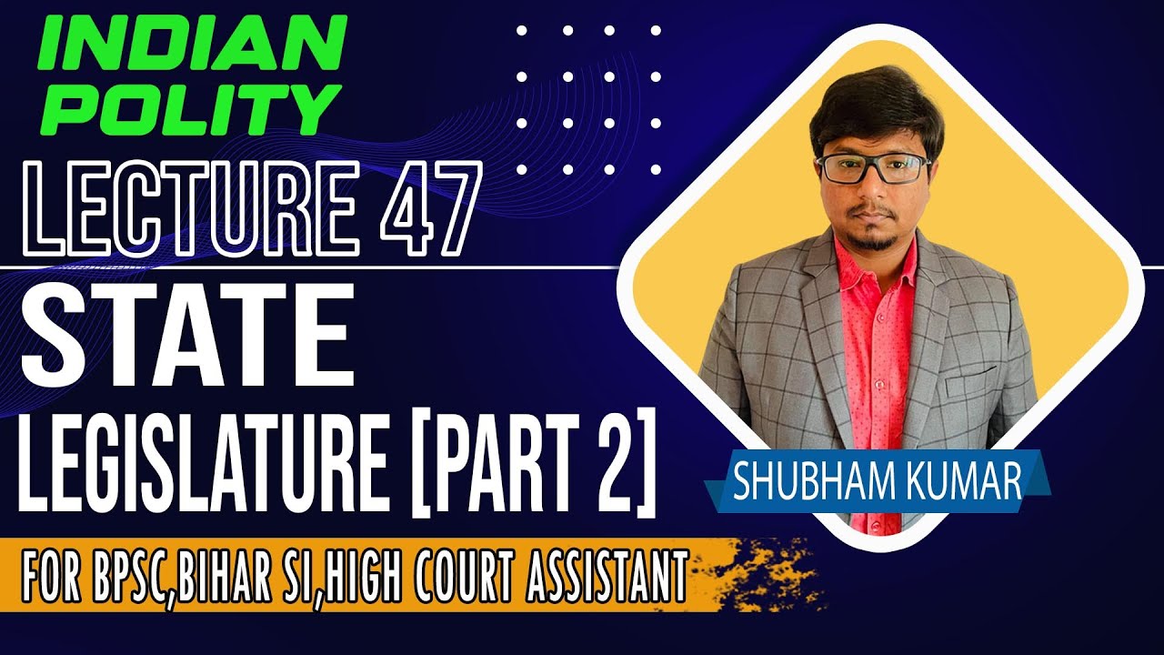 Lecture 47 : State Legislature|Part 2| Polity for BPSC, SSC, High Court ...
