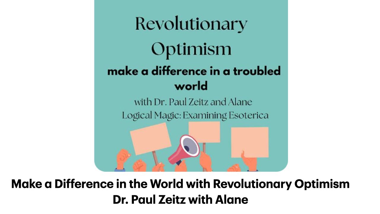 Make a Difference in the world with Revolutionary Optimism: with Dr ...