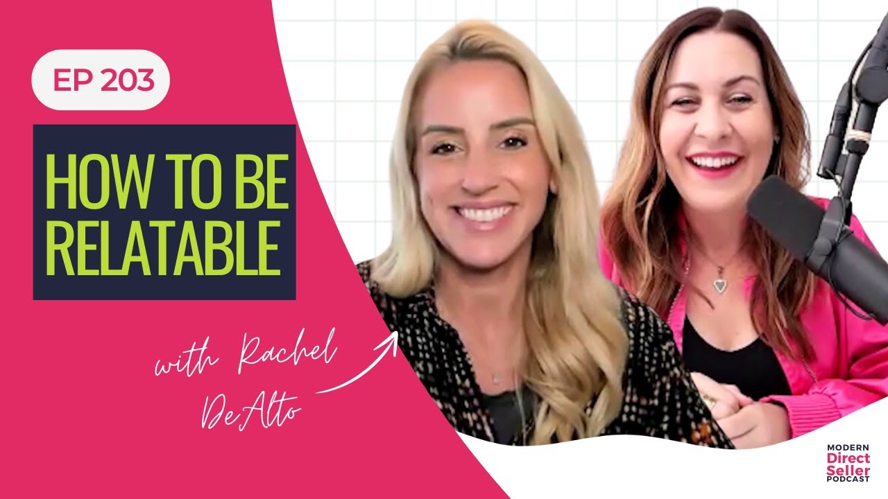 E203: How to Be Relatable with Rachel DeAlto - Modern Direct Seller ...