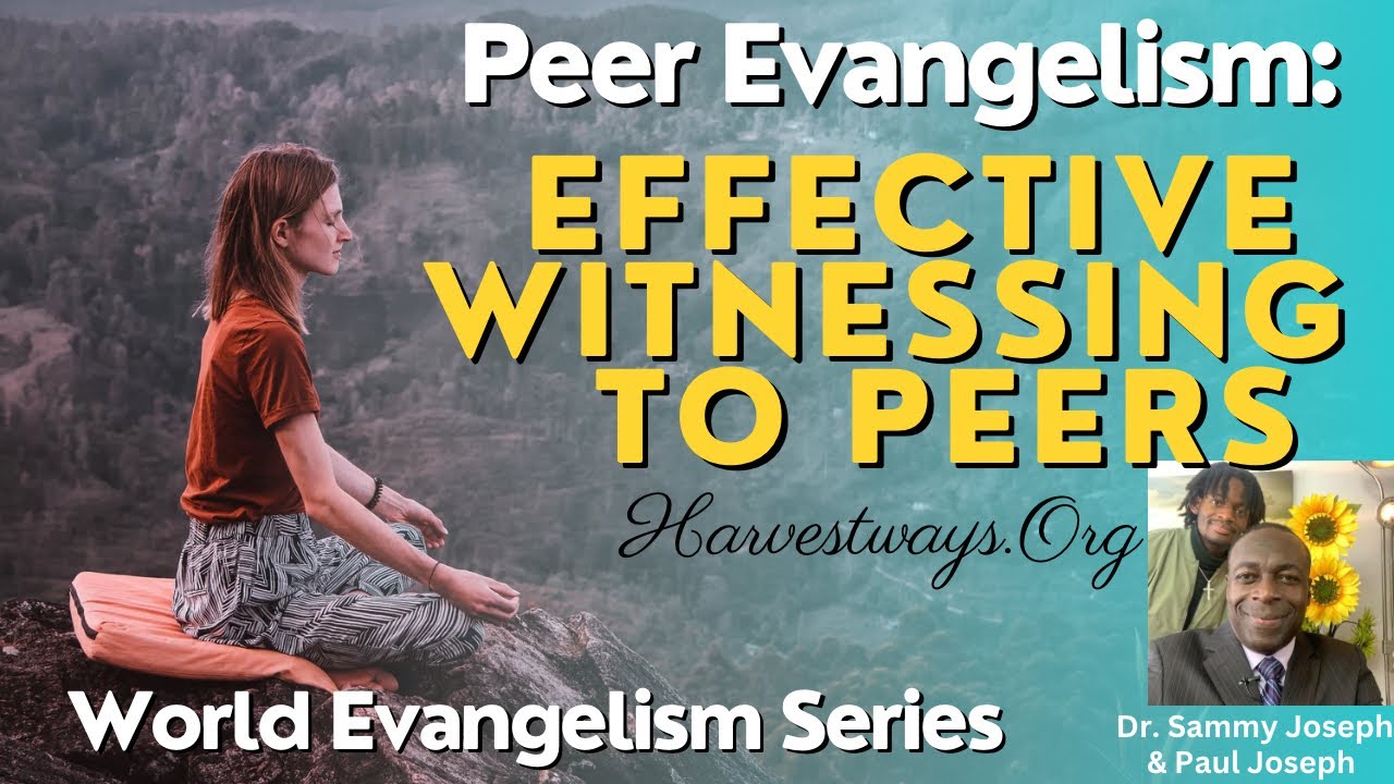 How to Be an Effective Witness to Peers | World Evangelism Series ...