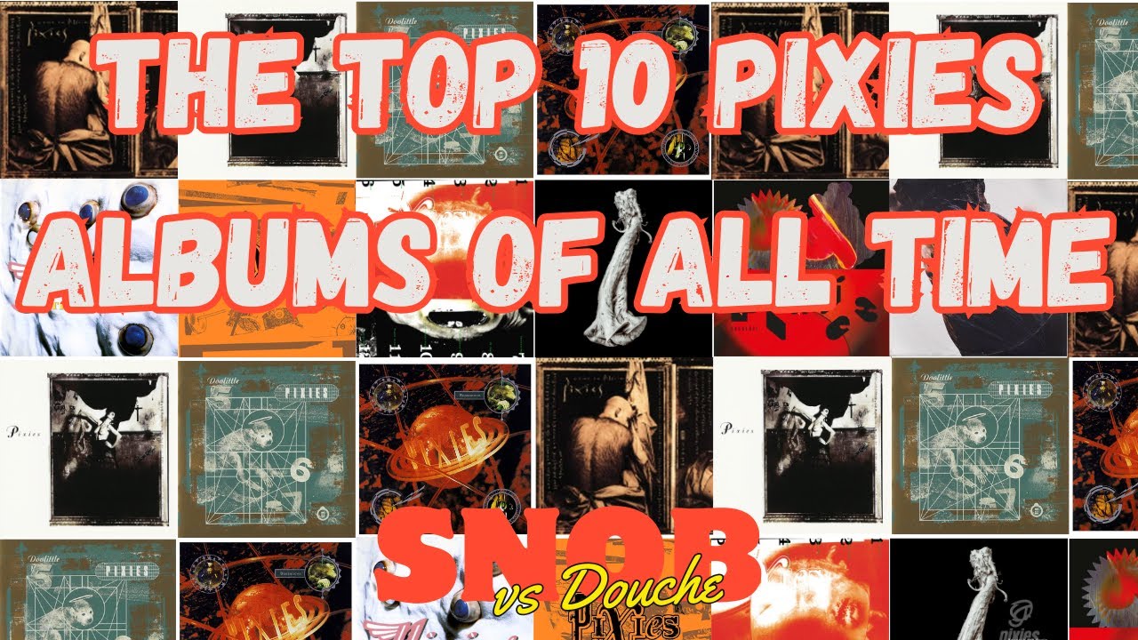 PIXIES albums RANKED (Worst to Best - TOP 10) - SNOB vs DOUCHE - YouTube