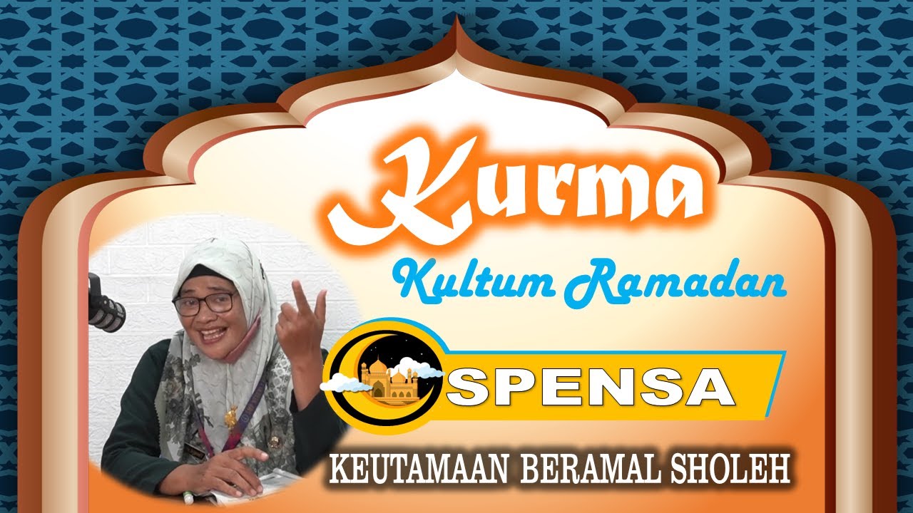 "SPENSA TV" KULTUM RAMADAN (KURMA) - YouTube
